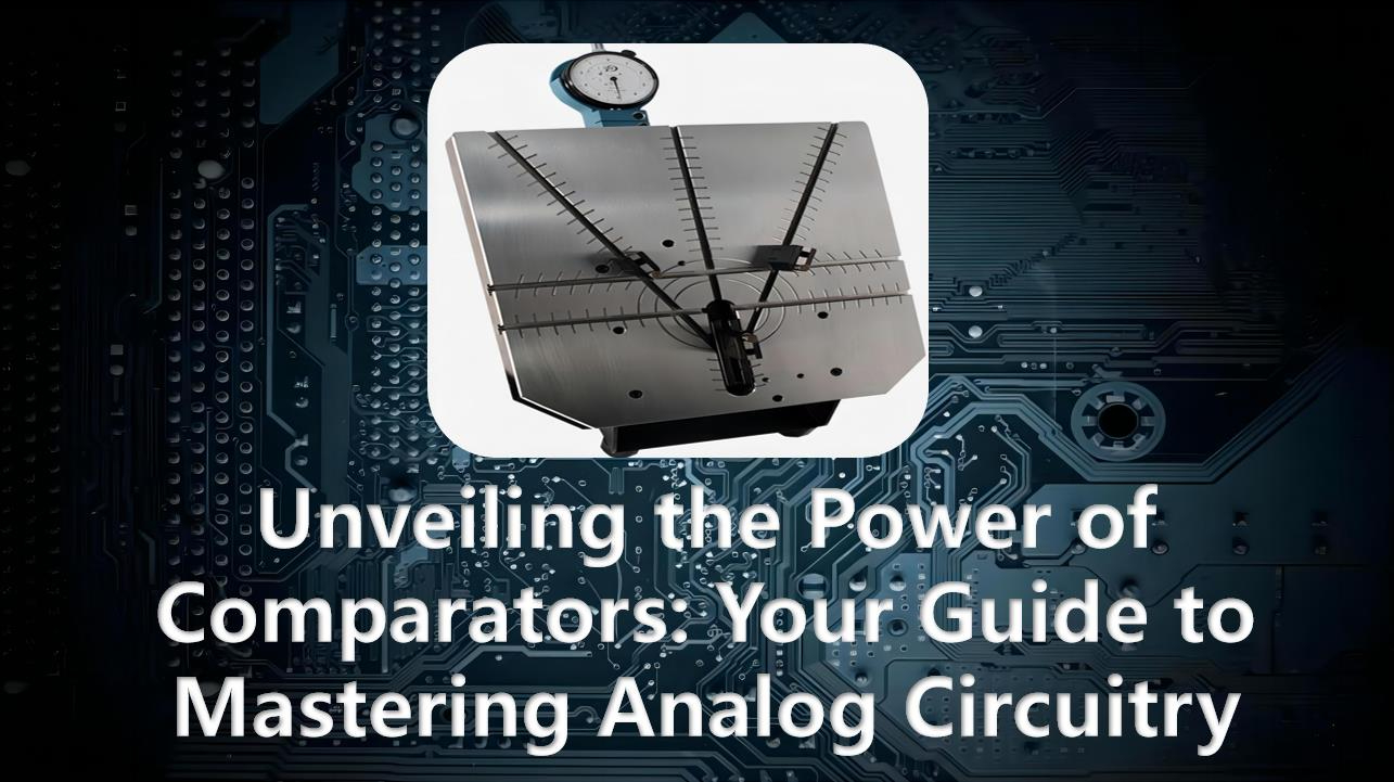 Unveiling the Power of Comparators: Your Guide to Mastering Analog ... Unveiling the Power of Comparators: Your Guide to Mastering Analog ...