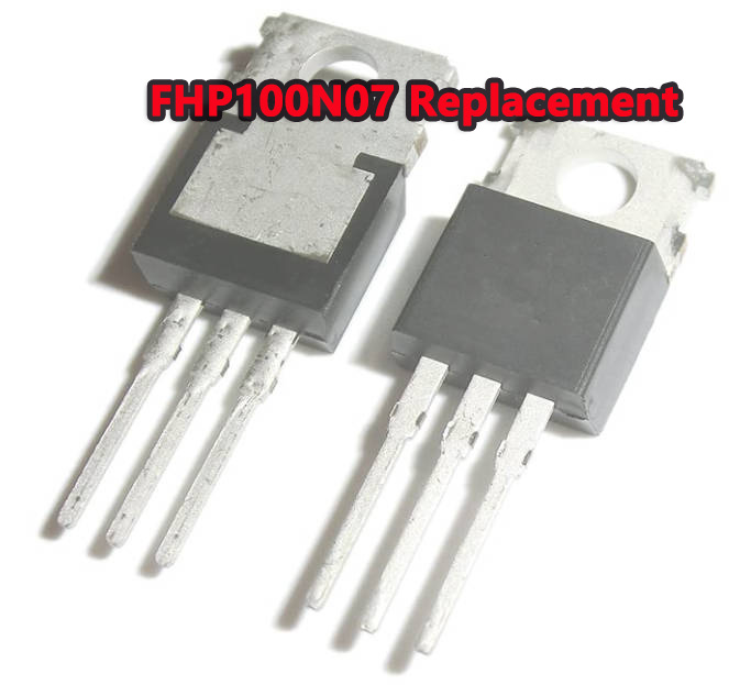 FHP100N07 Replacement MOSFETs: You Should Know FHP100N07 Replacement MOSFETs: You Should Know